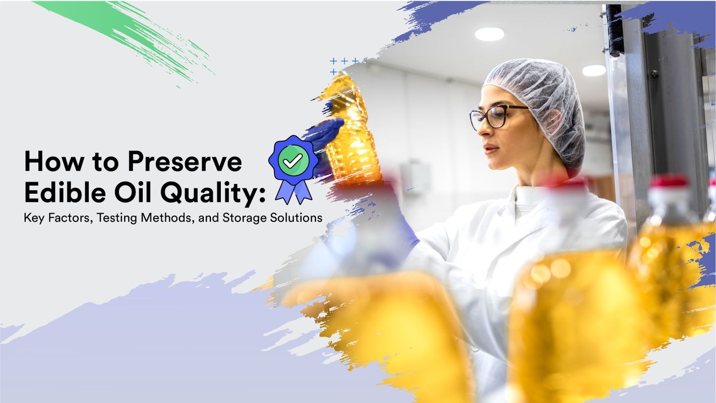 How to Preserve Edible Oil Quality: Key Factors, Testing Methods ...