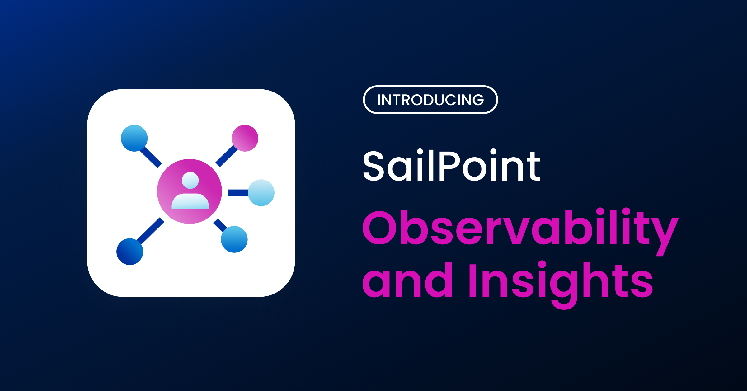 Observability and Insights: Clearly see each identity | SailPoint