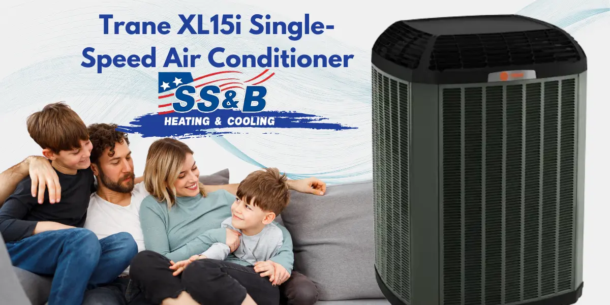 Trane XL15i Air Conditioner: Comfort in Springfield, MO | SS&B Heating ...
