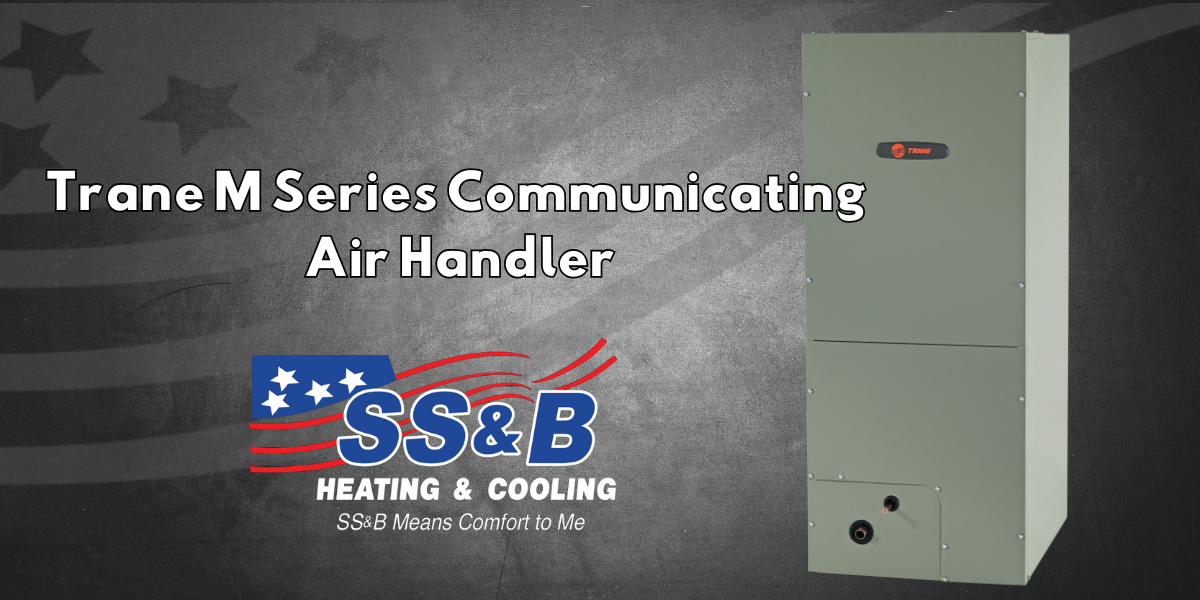 Trane M Series Air Handler | Reliable Comfort in Springfield, MO | SS&B ...