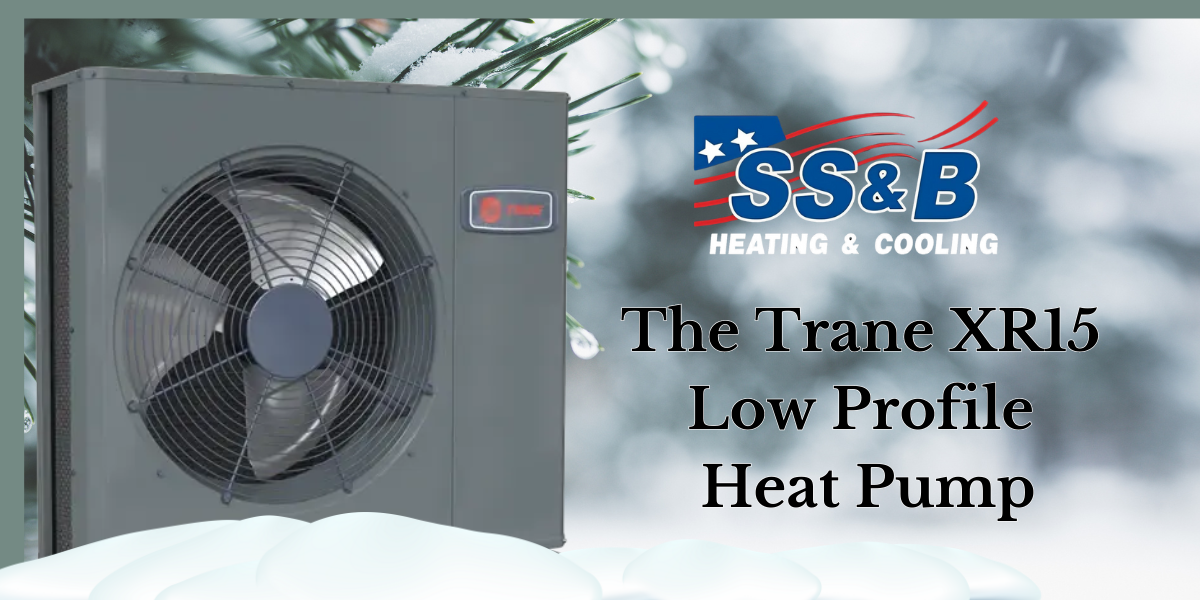 Trane XR15 Low Profile Heat Pump Upgrade | SS&B Heating | SS&B Heating ...