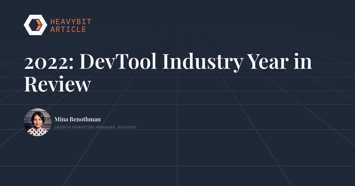 2022: DevTool Industry Year in Review | Heavybit