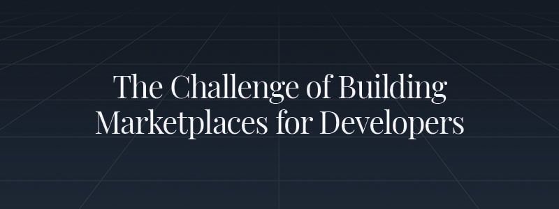 How to Build a Developer-First Marketplace | Heavybit