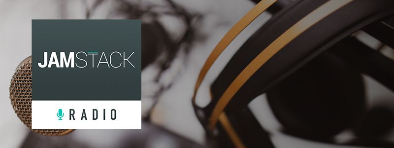 5 Best JAMstack Radio Episodes to Listen to Now | Heavybit