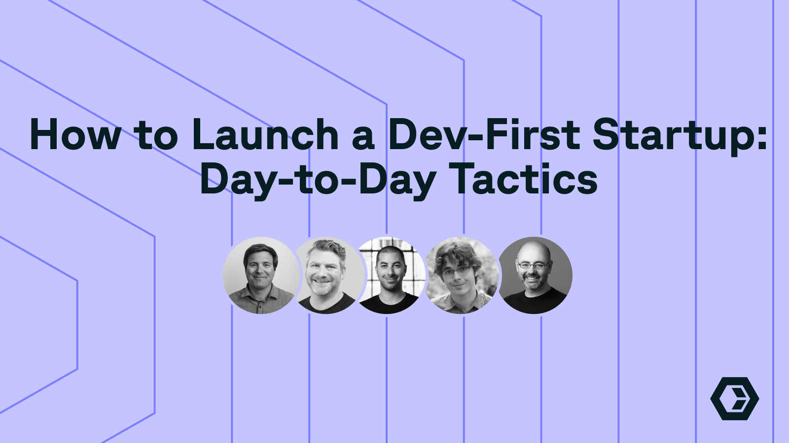 How to Launch a Dev-First Startup: Day-to-Day Tactics | Heavybit