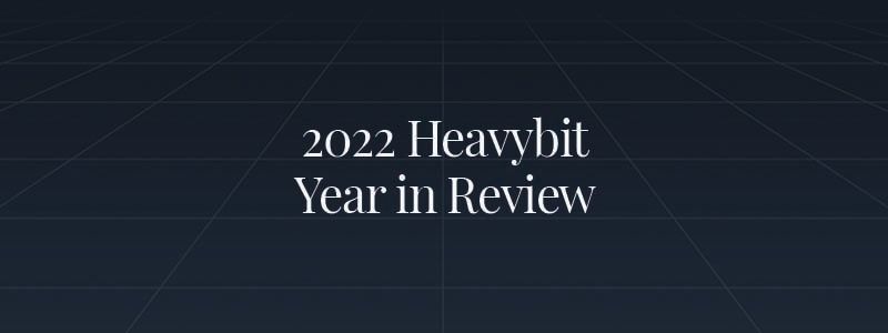 2022 Heavybit Year in Review | Heavybit