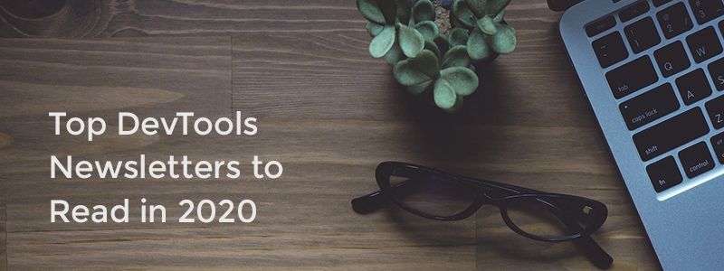 Subscribe to These Top DevTools Newsletters in 2020 | Heavybit