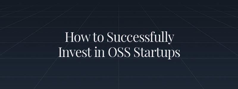 How to Successfully Invest in Open-Source Startups | Heavybit