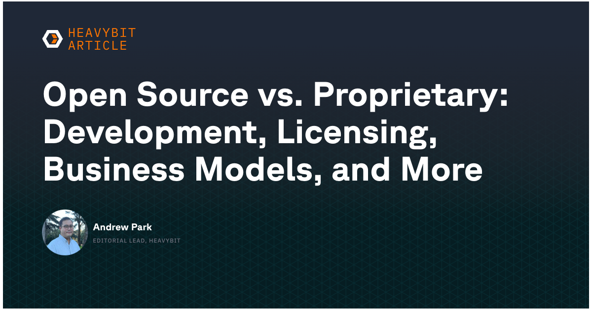 Open-Source Software vs. Proprietary Software: What to Know | Heavybit