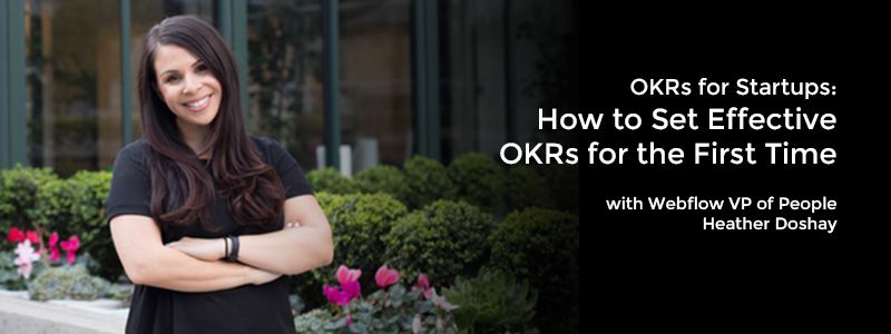OKRs for Startups: How to Set Effective OKRs for the First Time | Heavybit