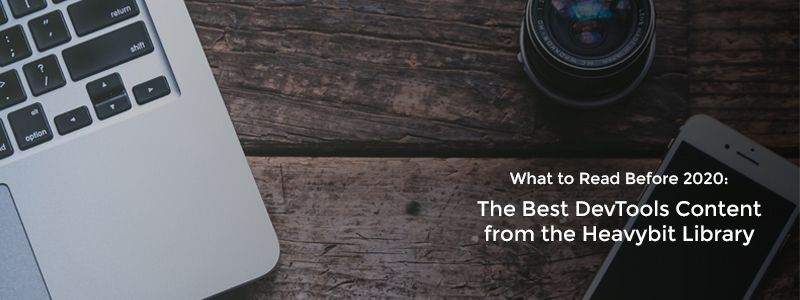 What to Read Before 2020: The Best DevTools Content from the Heavybit Library | Heavybit