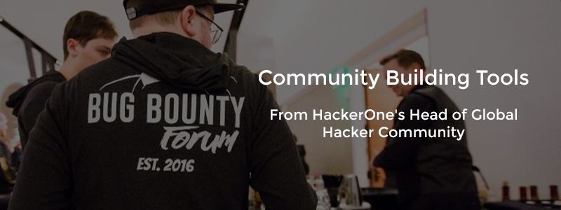 Community Building Tools From HackerOne’s Head of Global Hacker ...