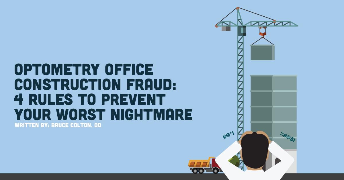 Optometry Office Construction Fraud: 4 Rules to Prevent Your Worst ...