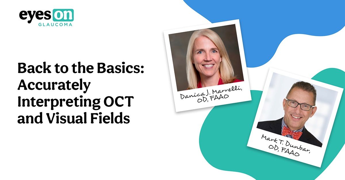 Back to the Basics: Accurately Interpreting OCT and Visual Fields