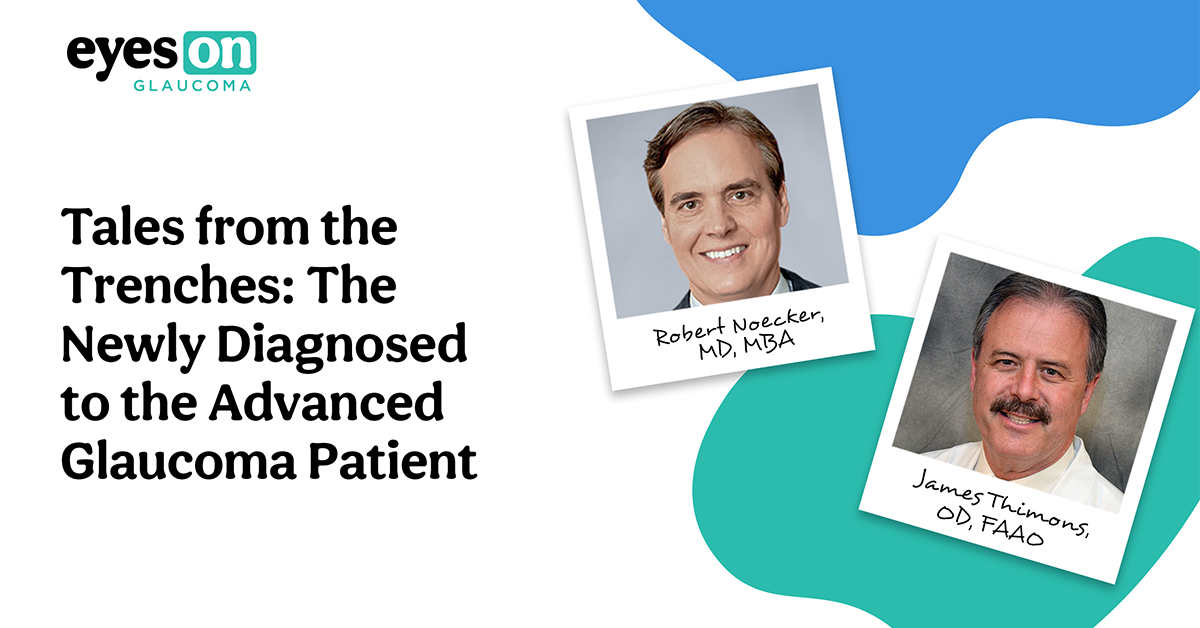 Tales from the Trenches: The Newly Diagnosed to the Advanced Glaucoma ...