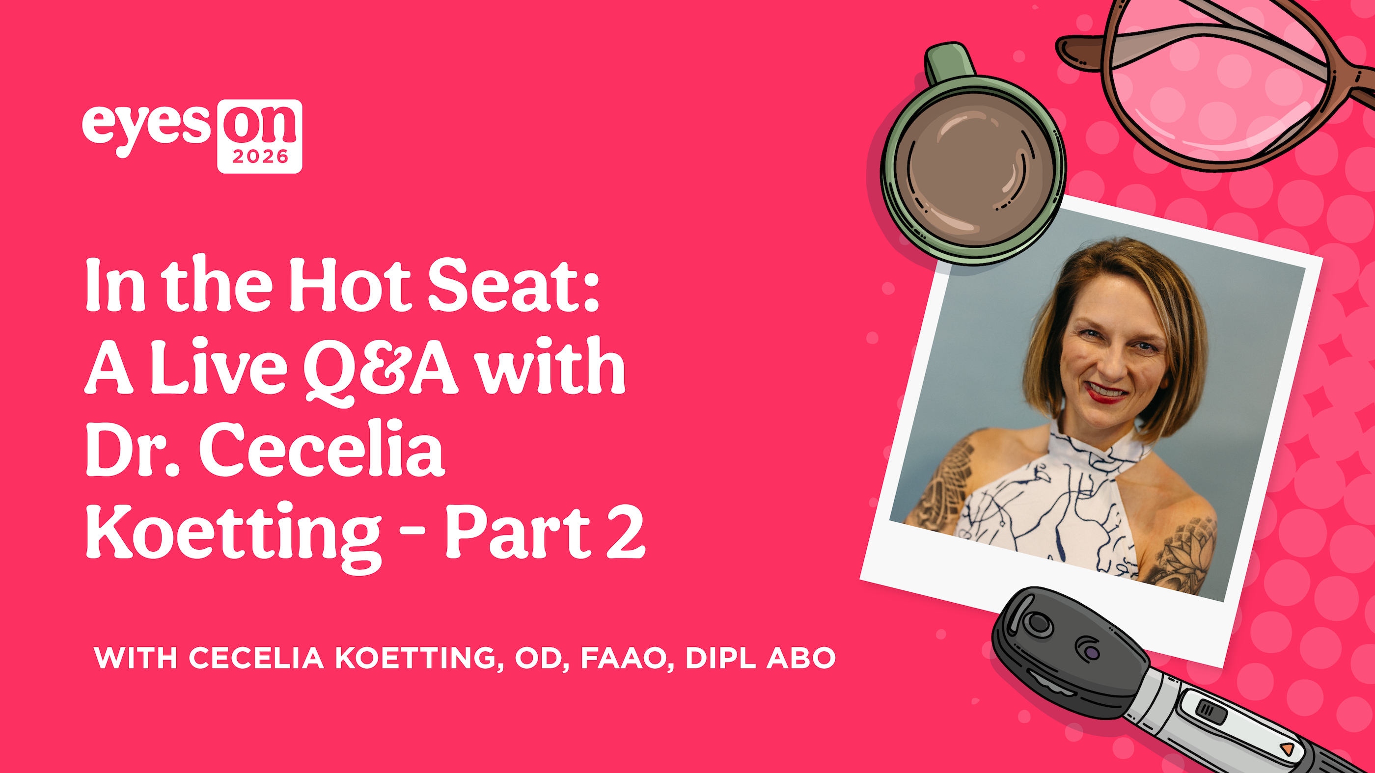 Eyes On 2026—In the Hot Seat 2: A Live Q&A with Cecelia Koetting