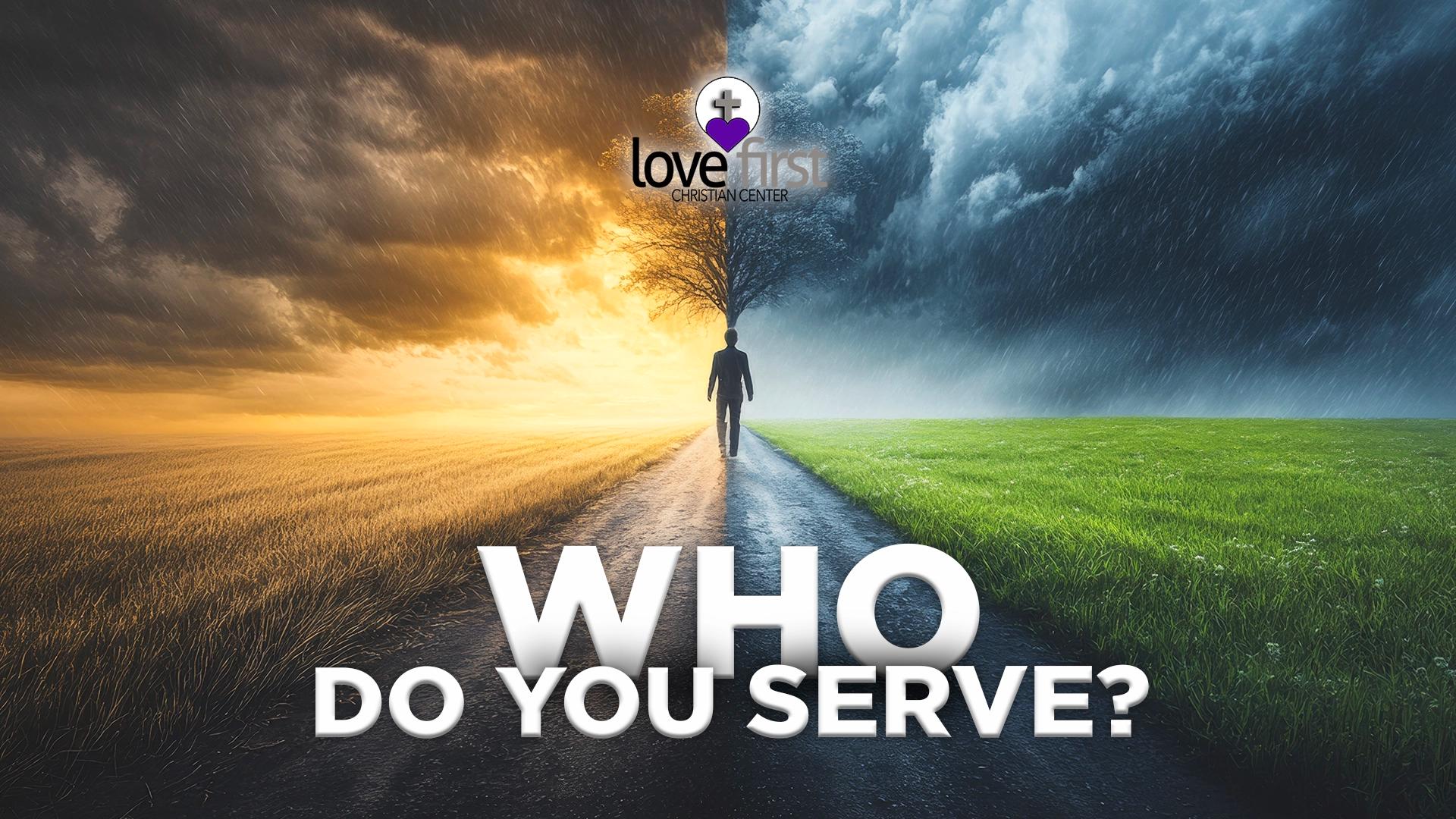 Whom Do You Serve?