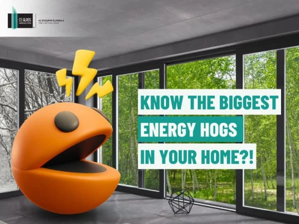 Do you know the biggest energy hogs in your home? - CE Glass Industries