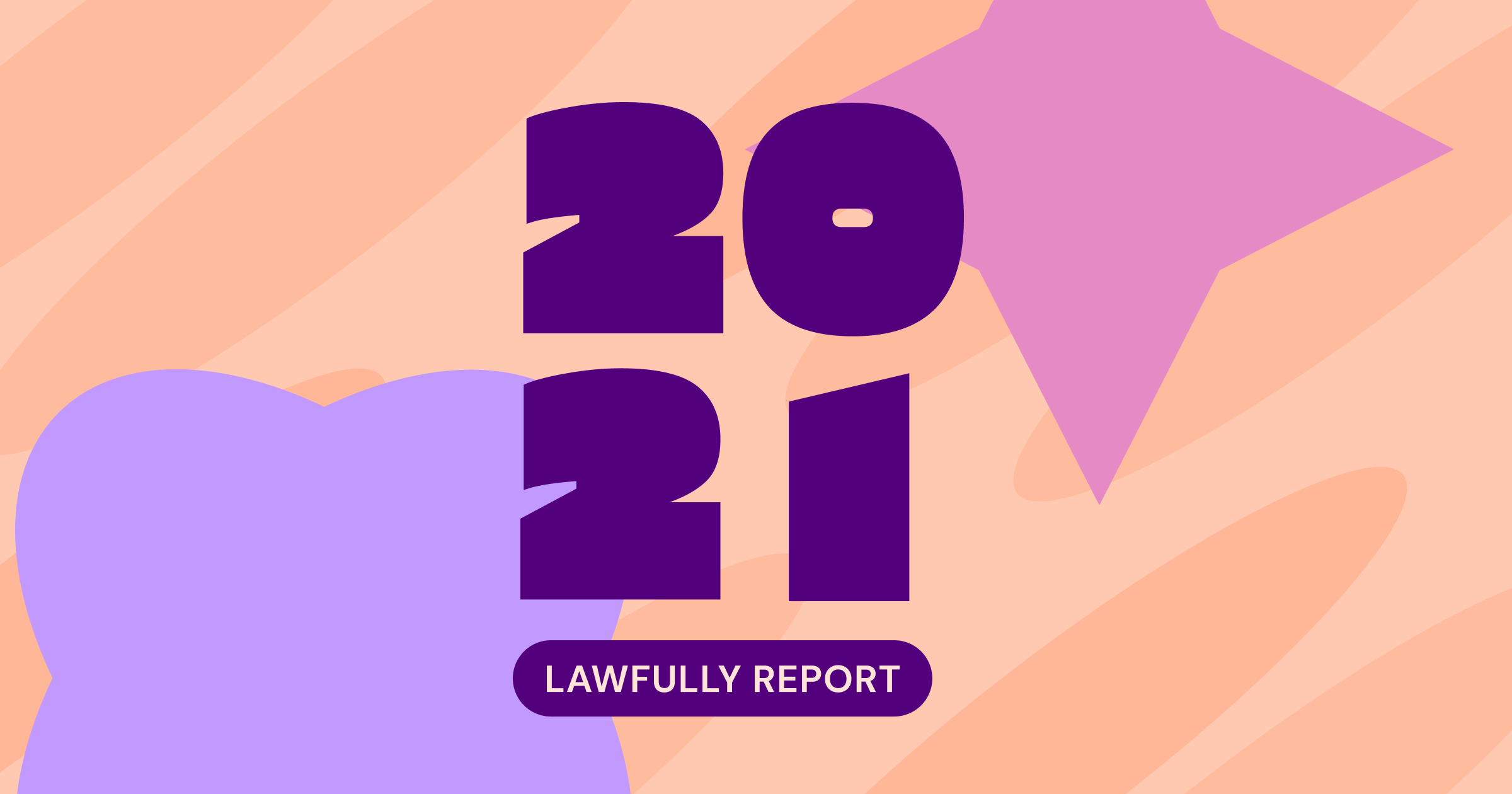 Lawfully Annual Report 2021 | Lawfully