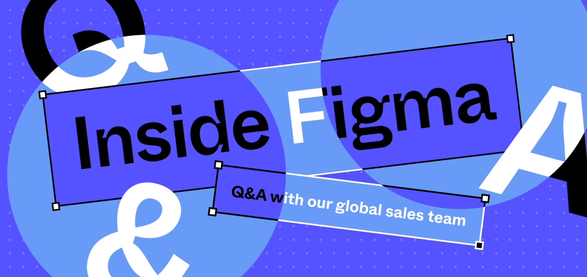 Inside Figma: a Q&A with our global sales team | Figma Blog