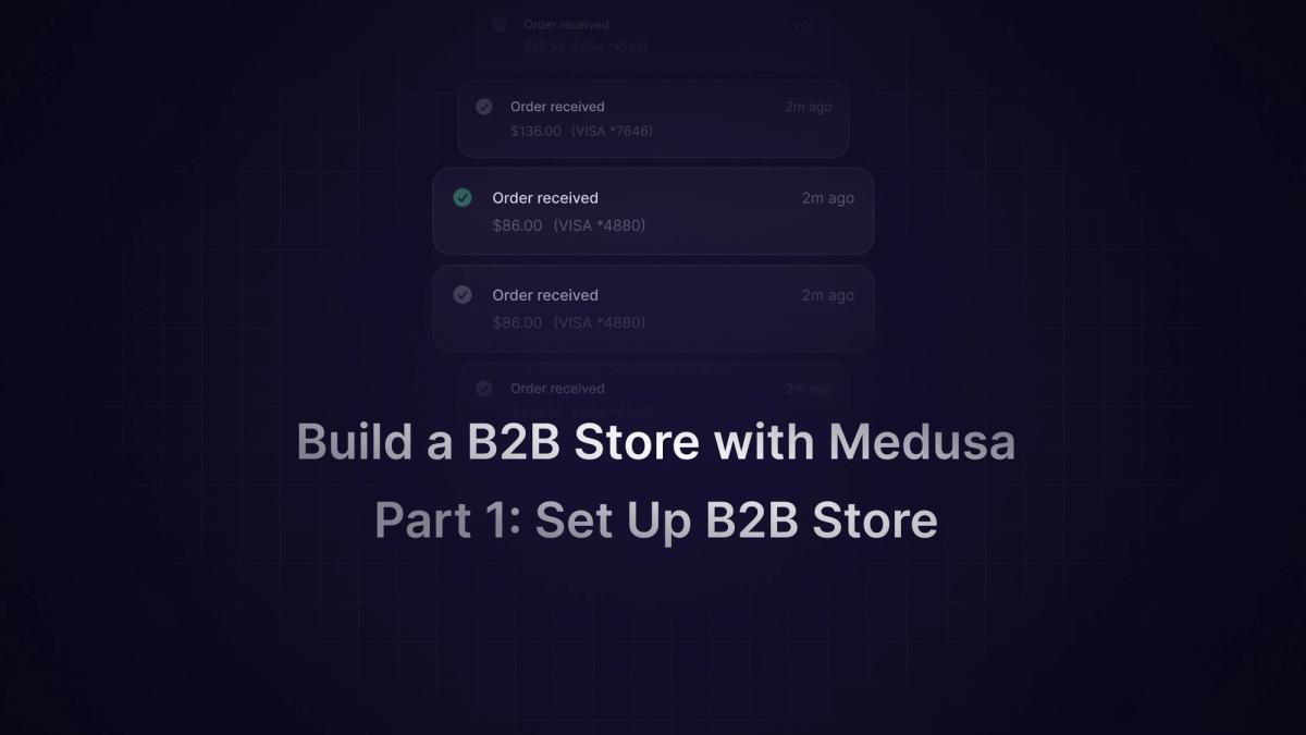 Medusa - Medusa B2B Part 1: Set Up B2B Store