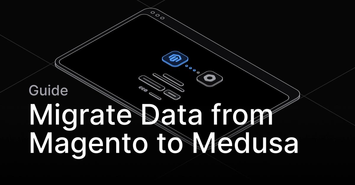 Medusa - Migrate Data from Magento to Medusa