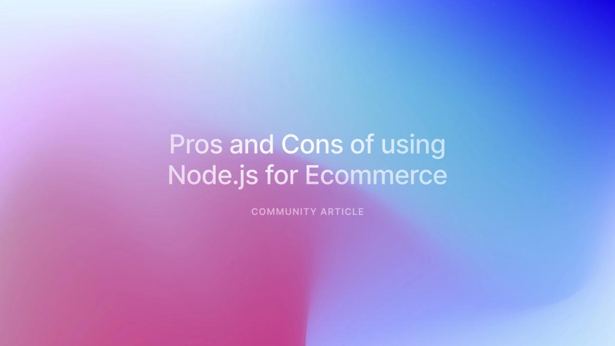 Medusa - Pros and Cons of using Node.js for Ecommerce