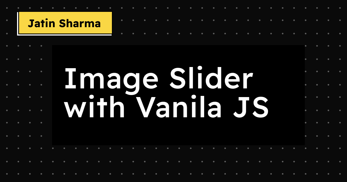 Image Slider with Vanila JS - Jatin Sharma