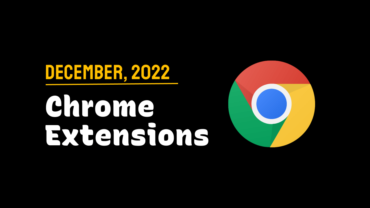 Chrome Extensions of the Month - December 2022 - Jatin Sharma