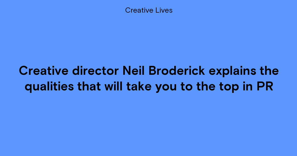 Creative director Neil Broderick explains the qualities that will…