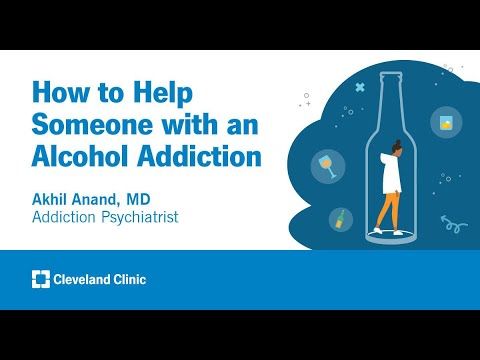 Cleveland Clinic: How to Help Someone with an Alcohol Addiction | Akhil ...