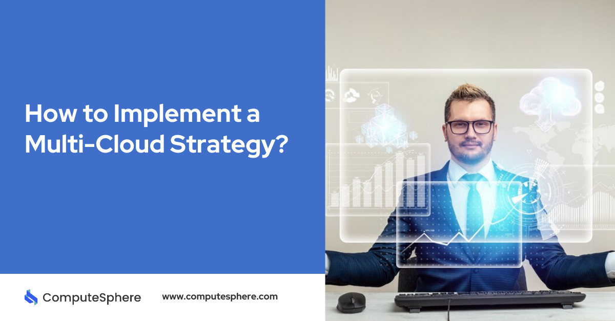 How to Implement a Multi-Cloud Strategy? A Comprehensive Guide for ... How to Implement a Multi-Cloud Strategy? A Comprehensive Guide for ...
