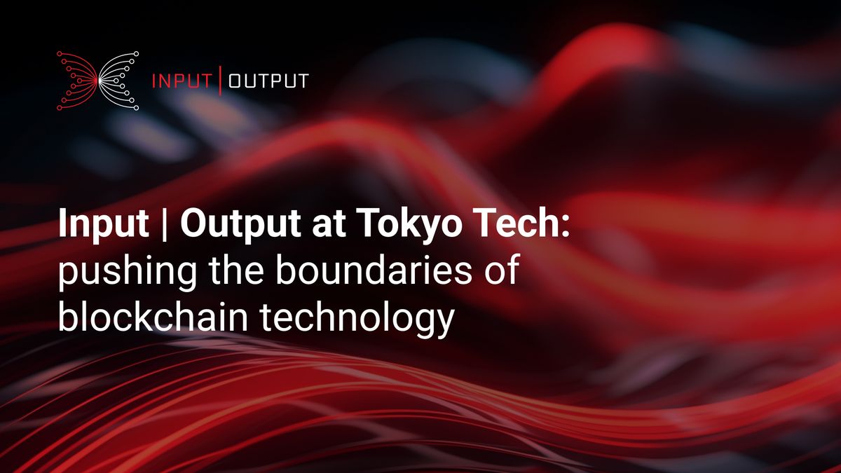Input | Output at Tokyo Tech: pushing the boundaries of blockchain ...