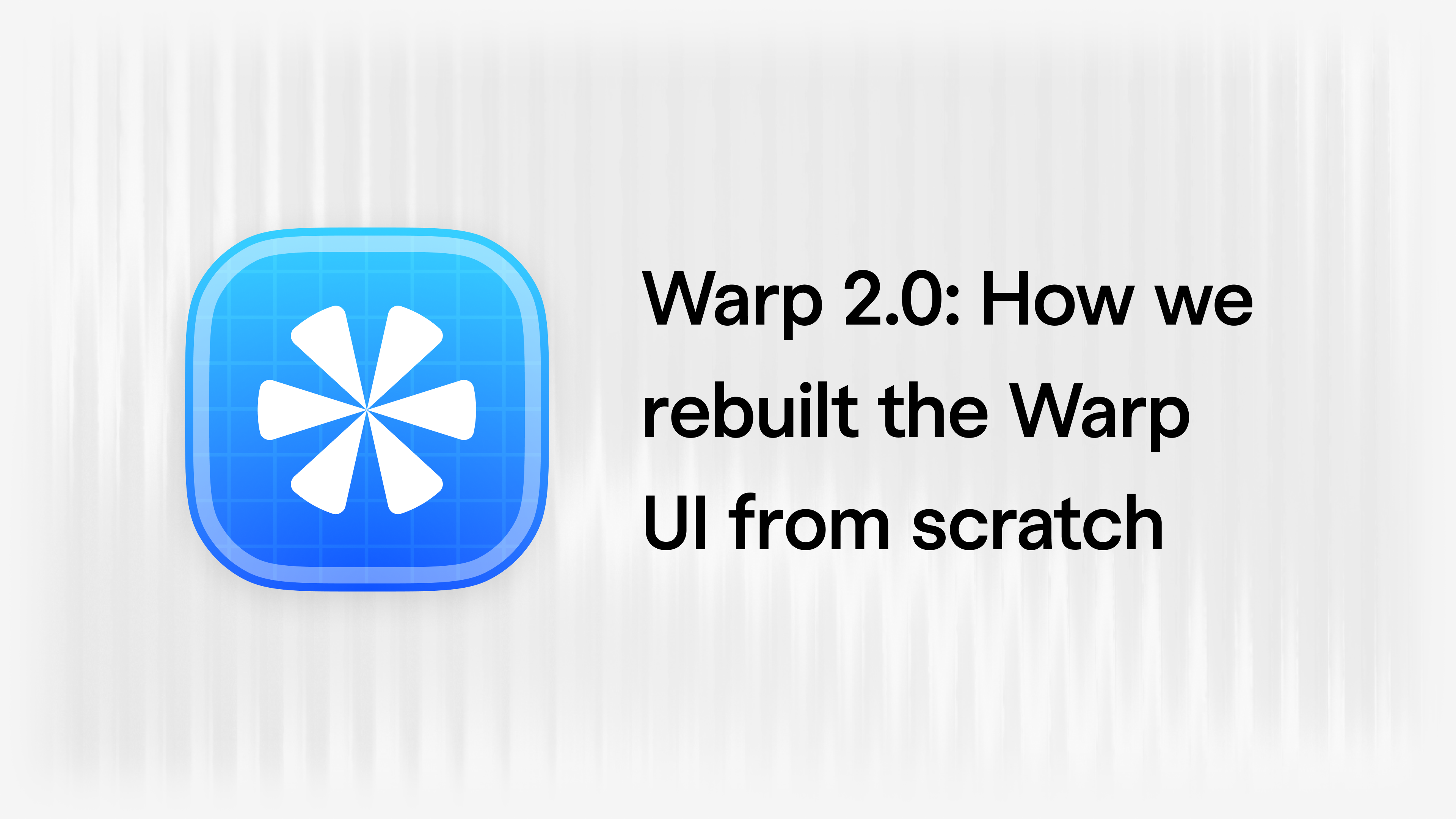 Warp › Warp 2.0: How we rebuilt the Warp UI from scratch