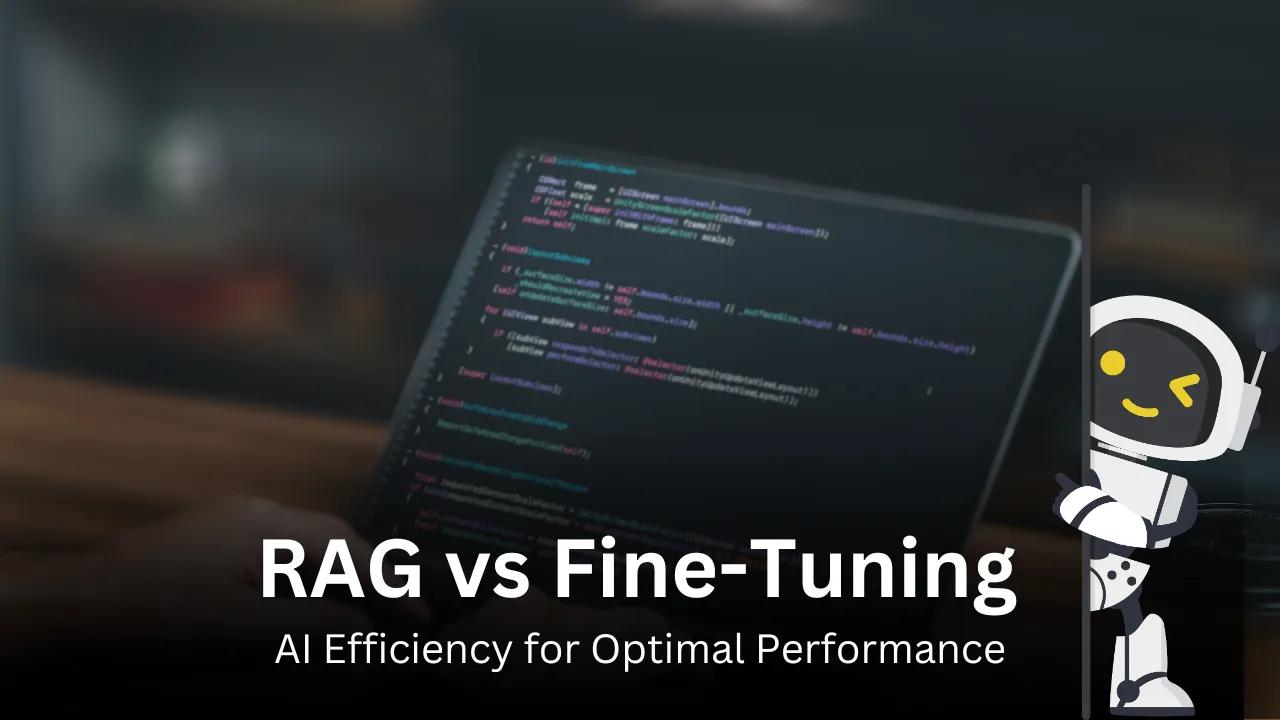 AI efficiency with RAG vs Fine Tuning | AI Efficiency RAG vs Fine-Tuning for Optimal Performance