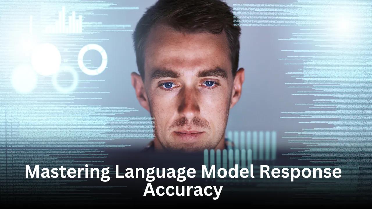 Language Model Response Accuracy Mastering Language Model Response Accuracy Through Rag And