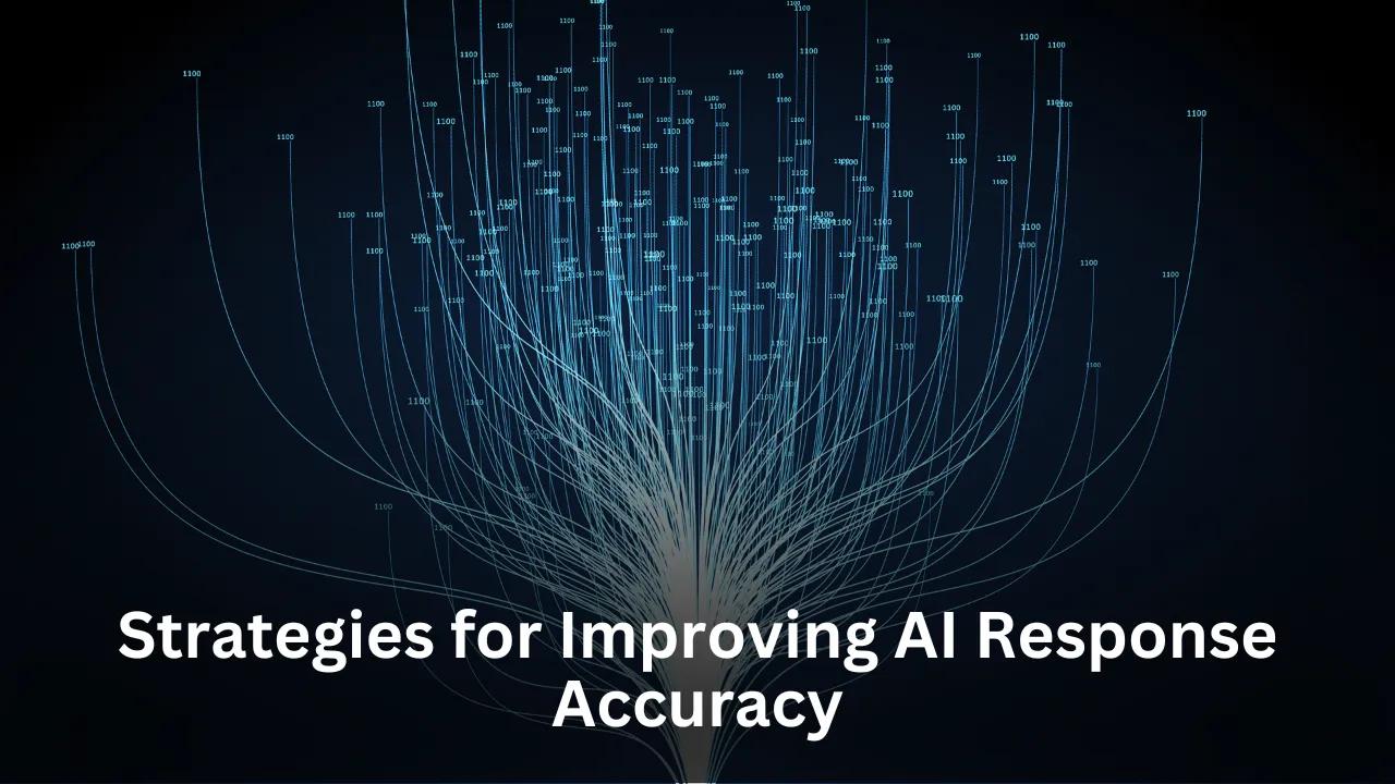 AI Response Accuracy | Key Strategies for Improving AI Response ...