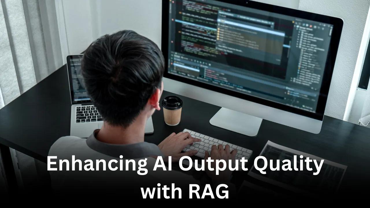 AI Output Quality | Prompt and RAG: A Game Changer duo for AI Output ...