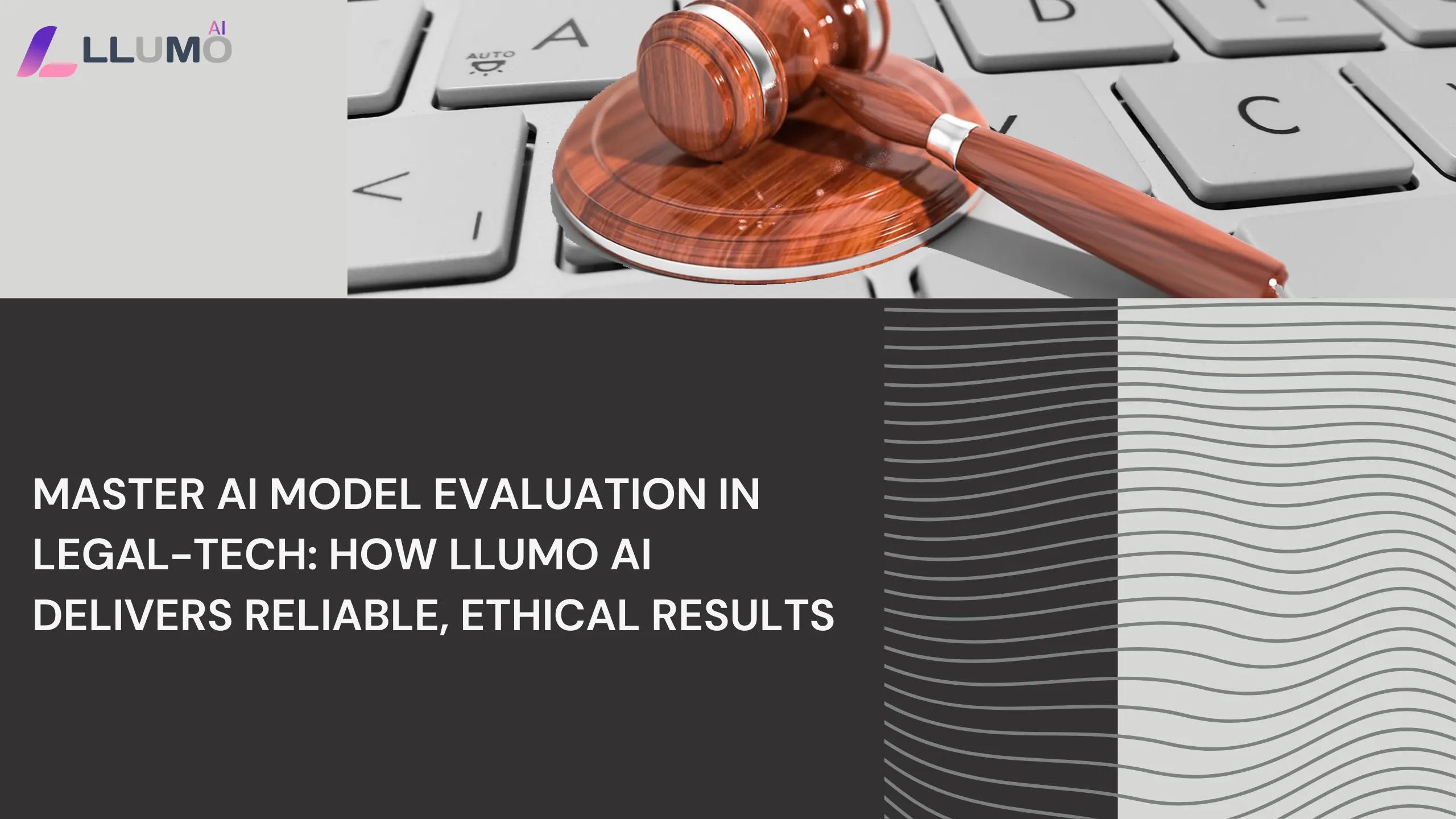 AI Model Evaluation | Master AI Model Evaluation in Legal-Tech: How LLUMO AI Delivers Reliable ...