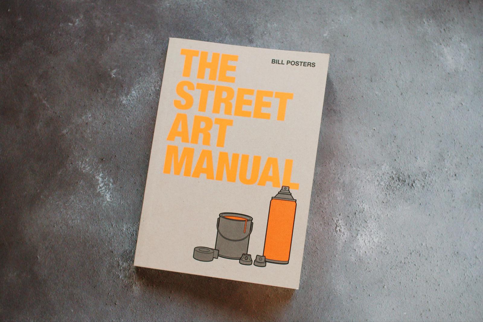 The Street Art Manual: A Step-by-Step Guide to Hacking the Streets ...