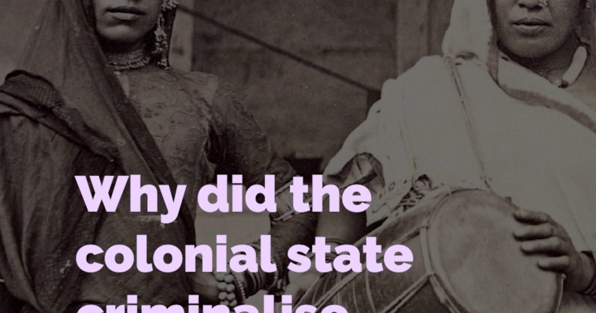 Why Did the Colonial State Criminalise Hijras in India? | The Swaddle
