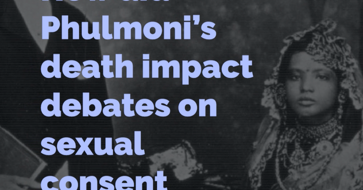 How Did Phulmoni’s Death Impact Debates on Sexual Consent in India ...