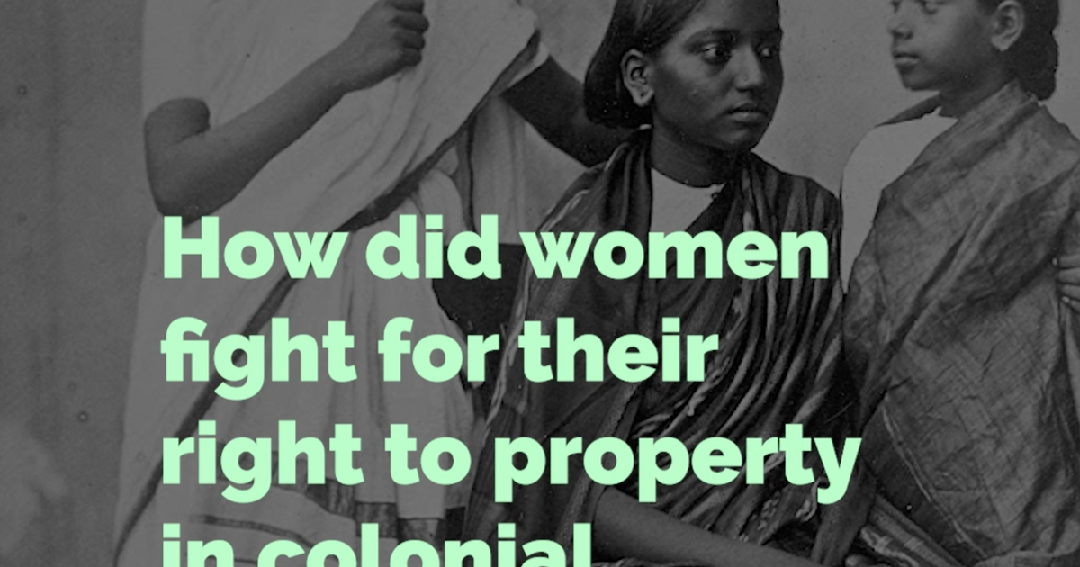 How Did Women Fight for Property Rights in Colonial India? | The Swaddle