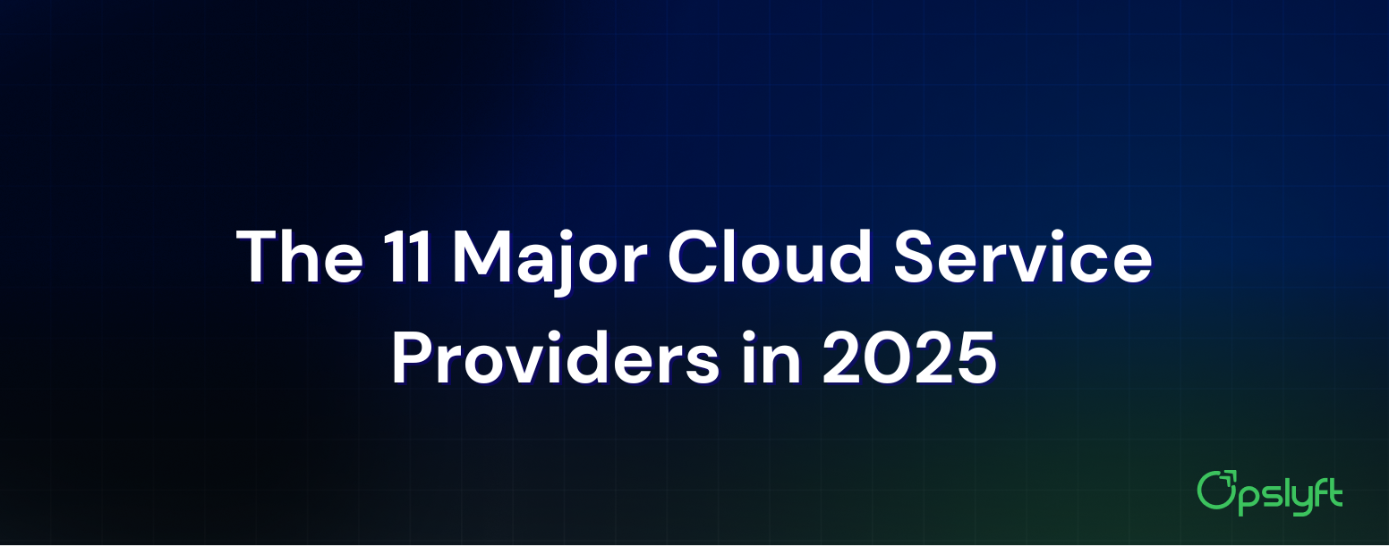 11 Major Cloud Service Providers in 2025 | Full Comparison Guide