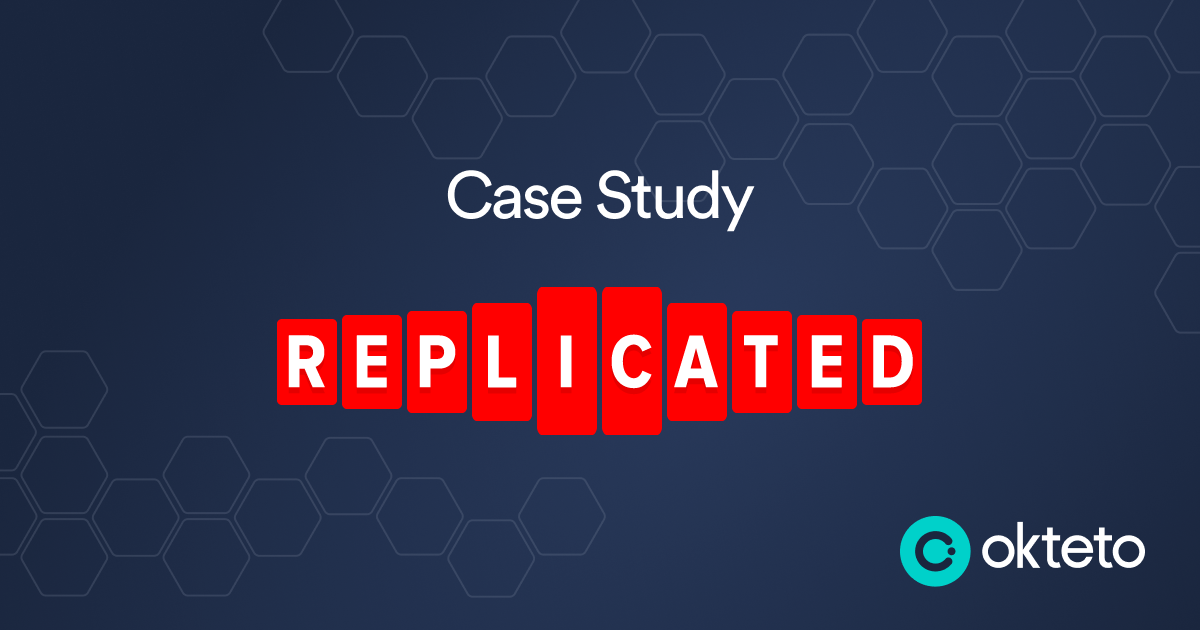 Replicated Case Study | Okteto