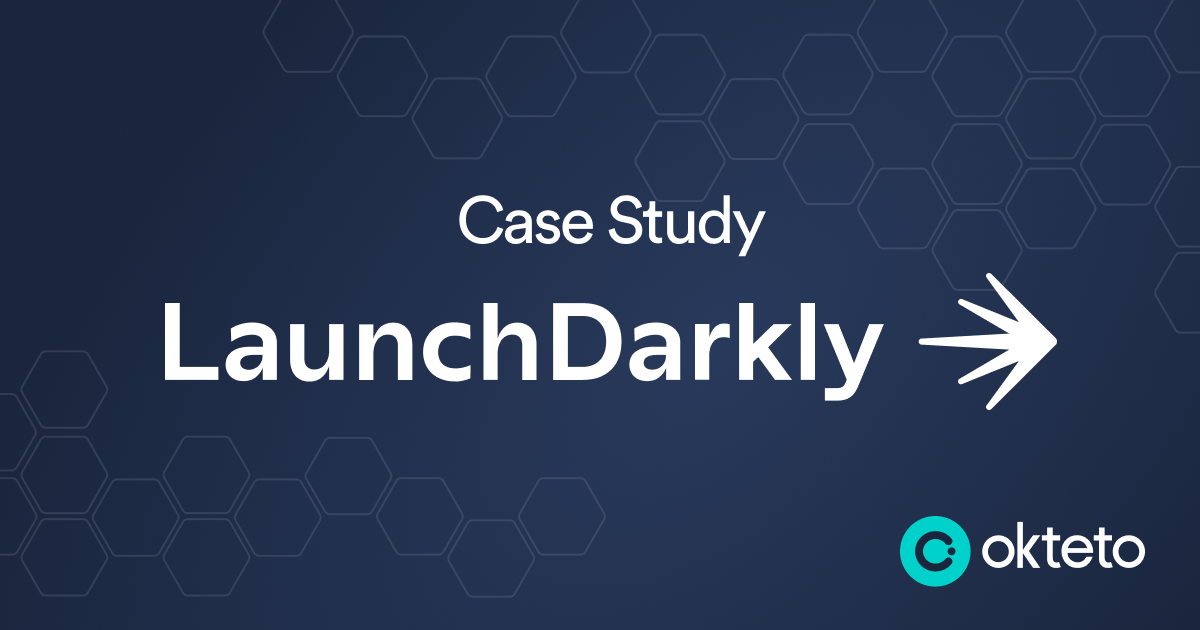 LaunchDarkly Case Study | Okteto