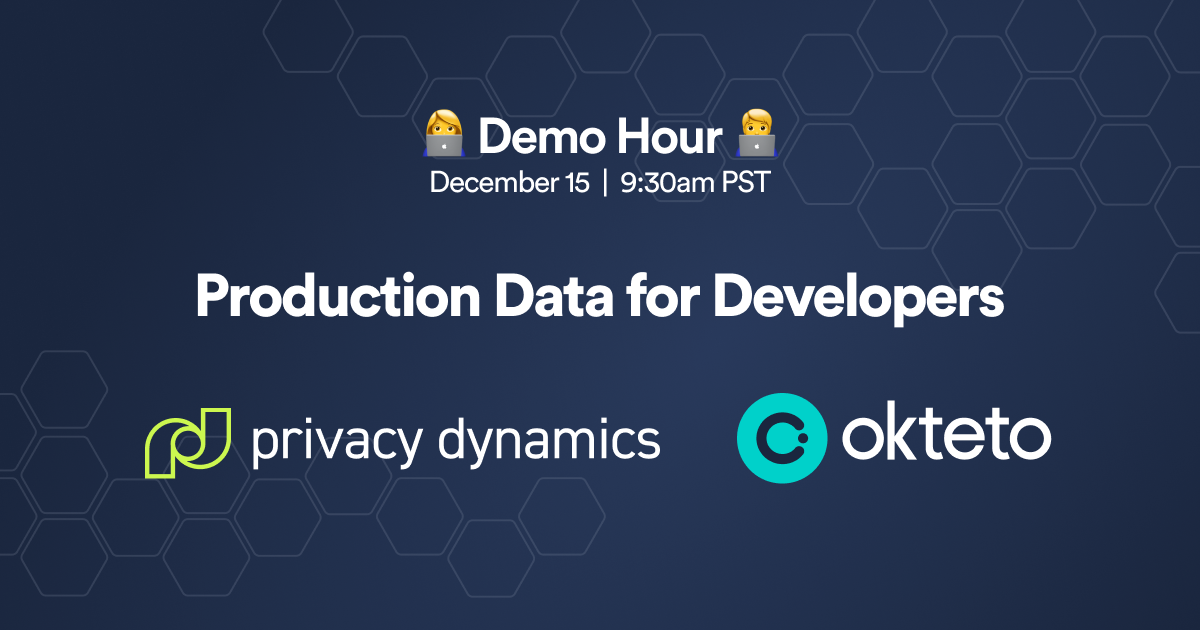 Demo session: Anonymized Production Data for Development | Okteto