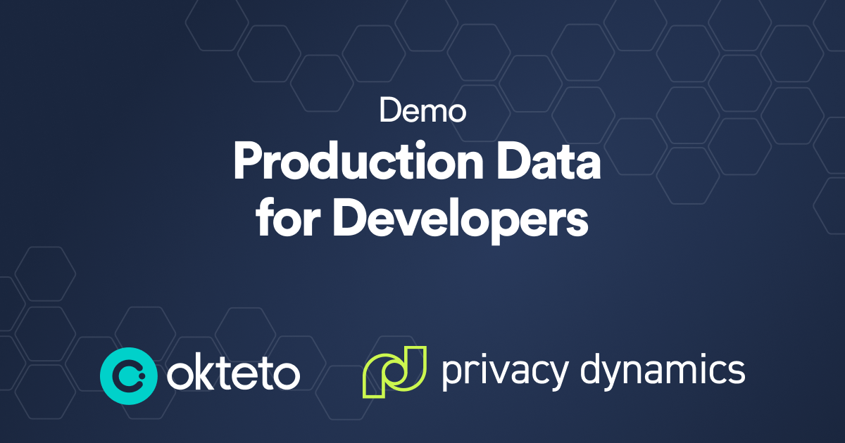 Production Data for Developers | Videos | Okteto