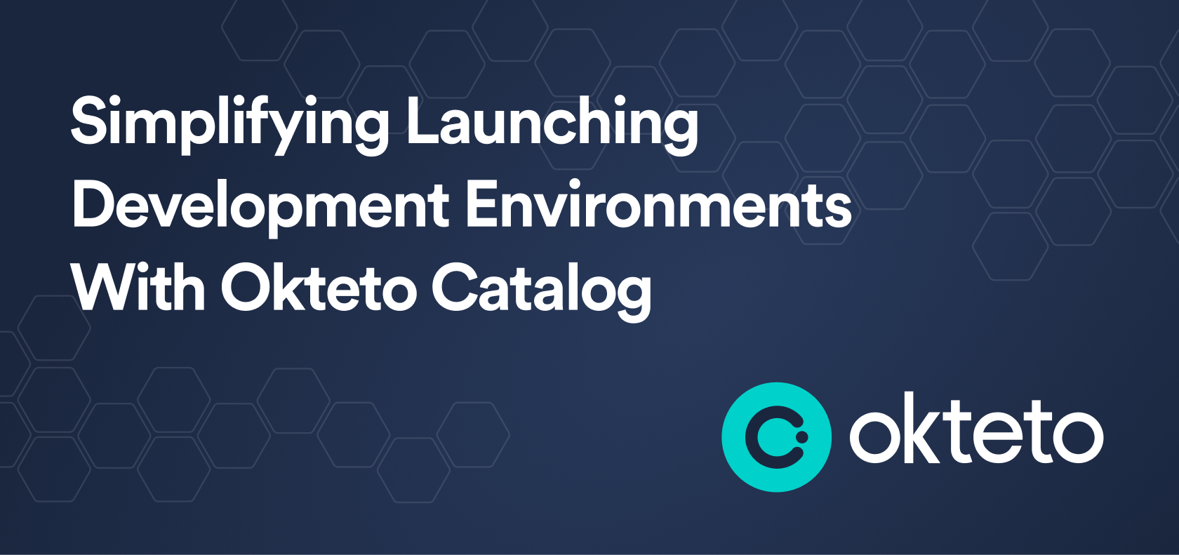 Simplifying Launching Development Environments With Okteto Catalog | Okteto