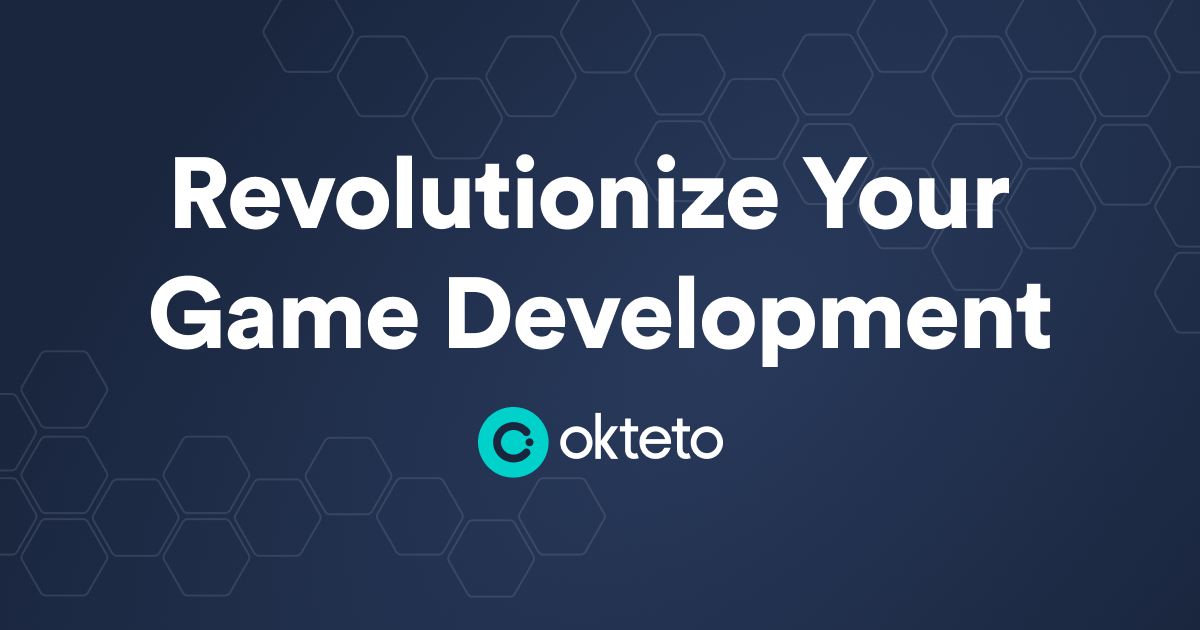 Gaming development with Okteto | Okteto